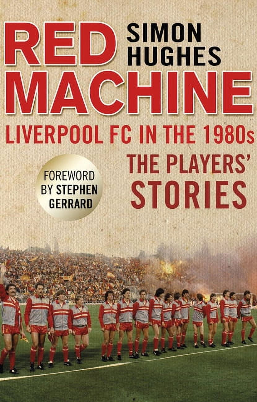 Red Machine : Liverpool FC in the '80s: The Players' Stories (Paperback ...