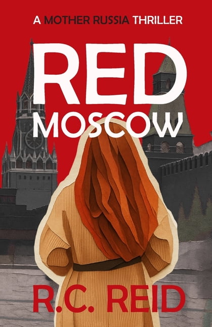 Mother Russia Thrillers Red Moscow: Book One of the Mother Russia ...