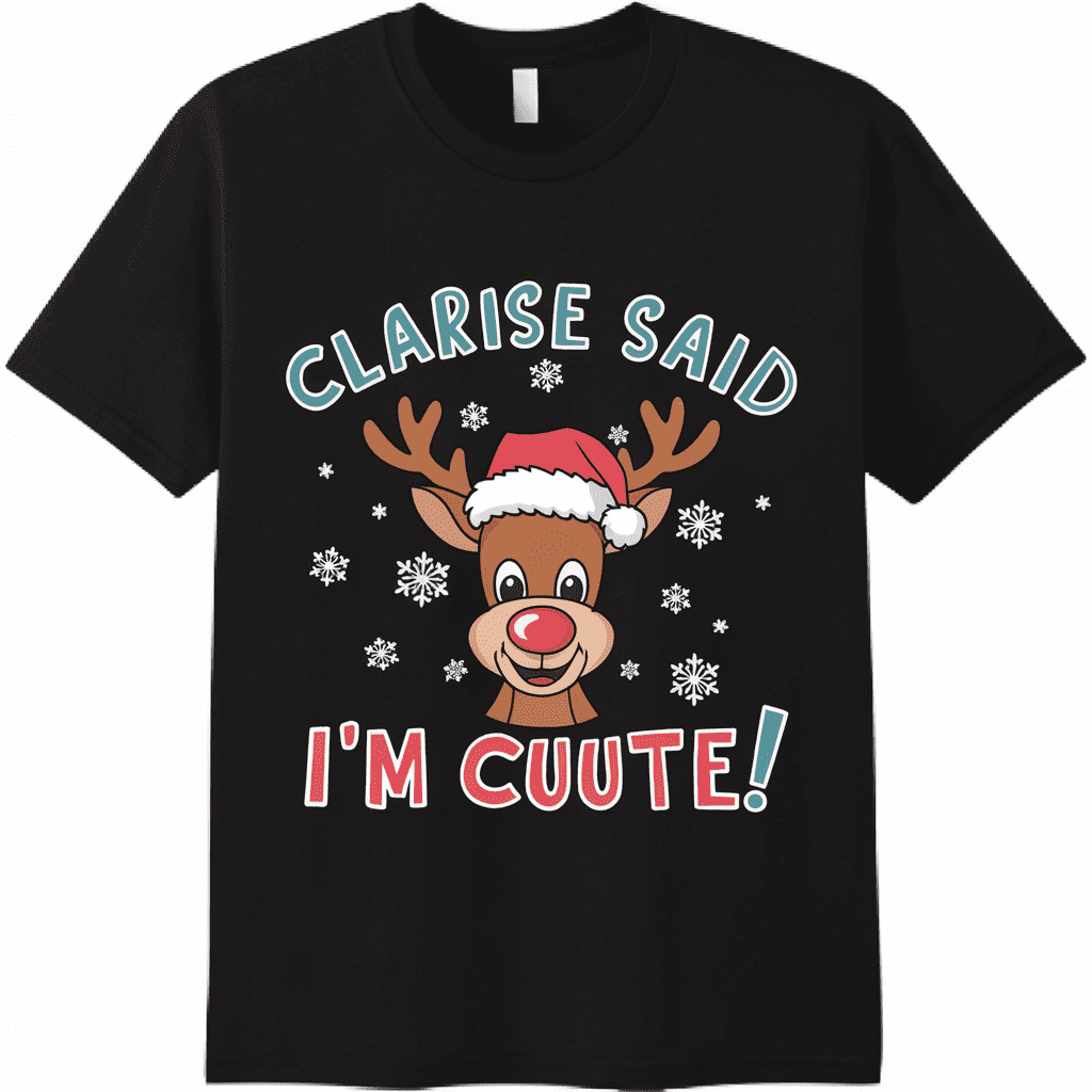 Red Nose Reindeer Rudolph Clarisse Said I'm Cute! T-Shirt - Walmart.com
