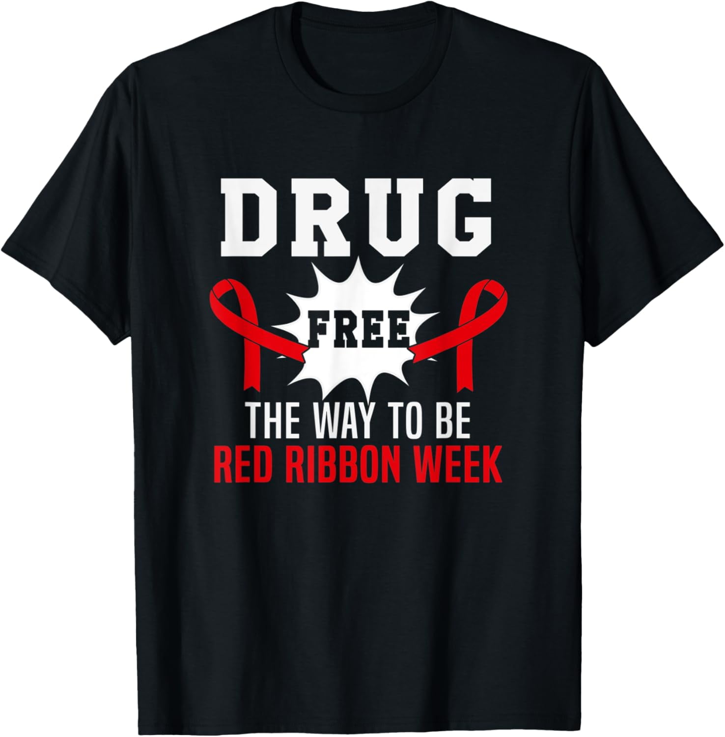 Red Ribbon Drug Free The Way To Be Celebrate Drug Awareness T-Shirt ...