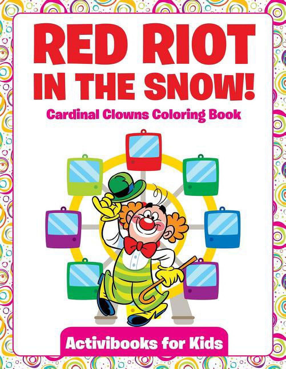 Red Riot in the Snow! Cardinal Clowns Coloring Book (Paperback ...