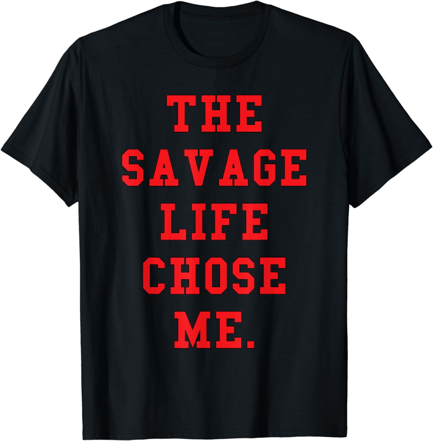 Red Savage Life Chose Me T-shirt - Walmart.com