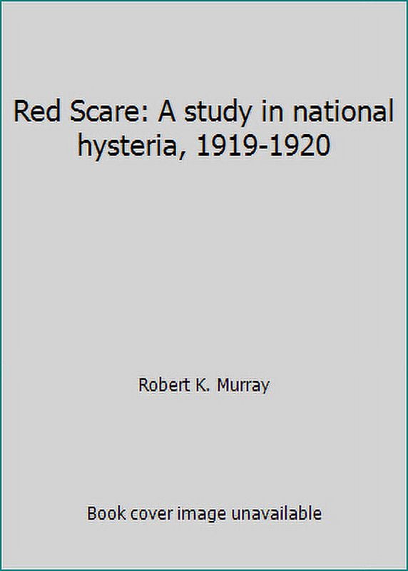 Pre-Owned Red Scare: A Study in National Hysteria, 1919-1920 (Paperback ...