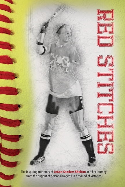 Red Stitches: The inspiring true story of LeAnn Sanders Shelton and her ...