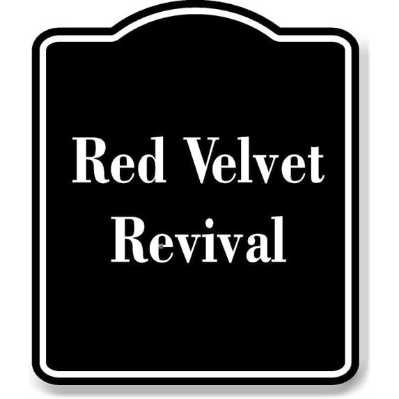 Red Velvet Revival BLACK Aluminum Composite Sign 20''x24'' - Walmart.com