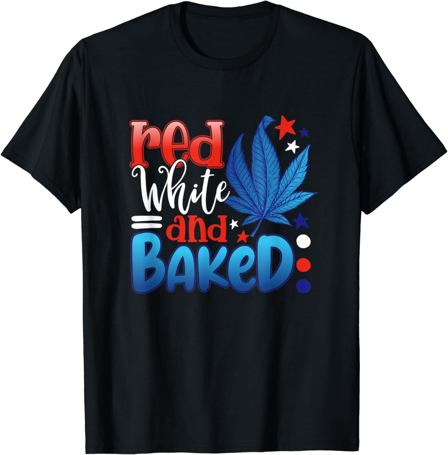 Red White And Baked 420 Weed Canabis Marijuana 4th Of July T-Shirt ...
