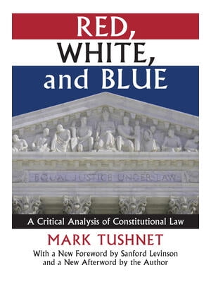 Red, White, And Blue: A Critical Analysis Of Constitutional Law ...