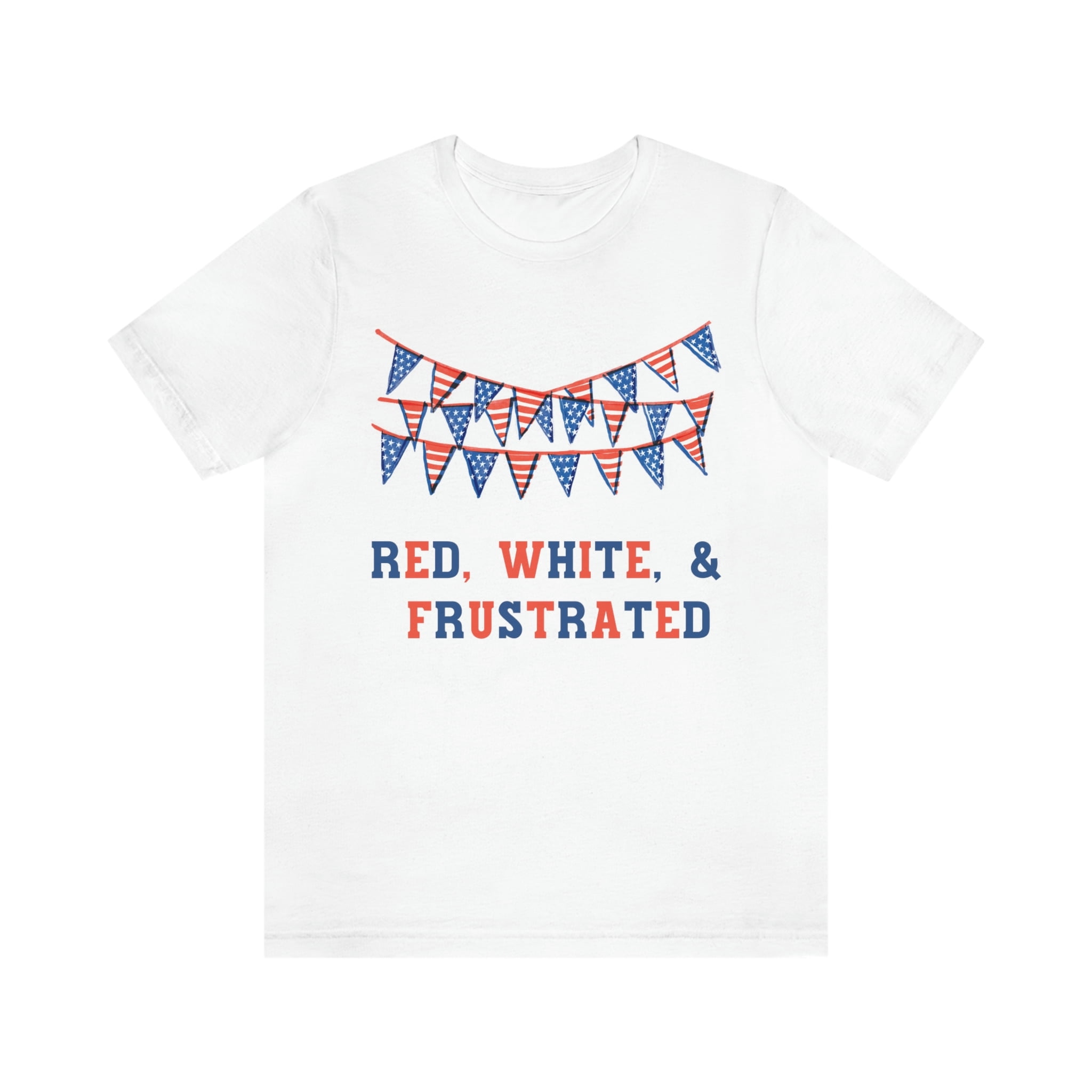 Red, White, & Frustrated | Patriotic Humor | USA Sarcastic Fun | July ...