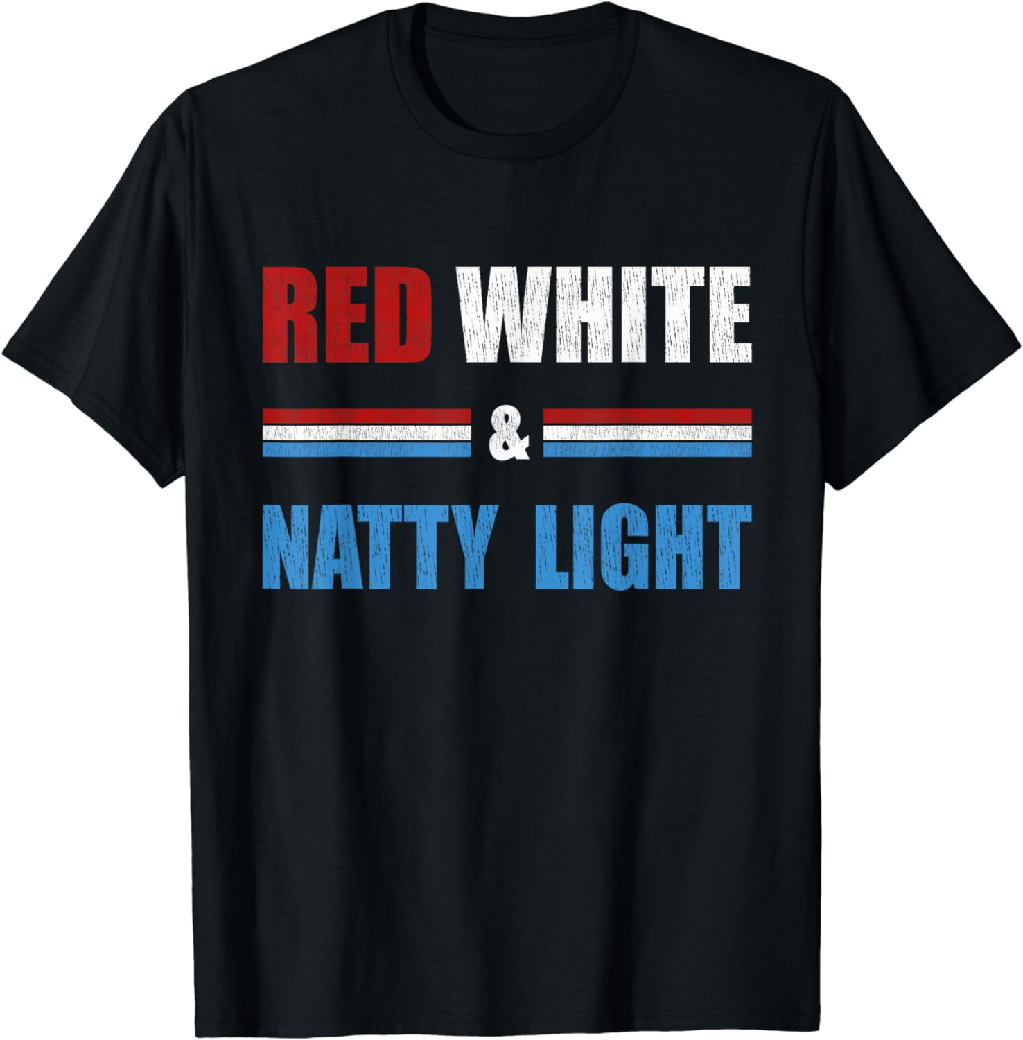 Red White & Natty-Light For Mens Womens Beer Lovers amusing T-Shirt ...