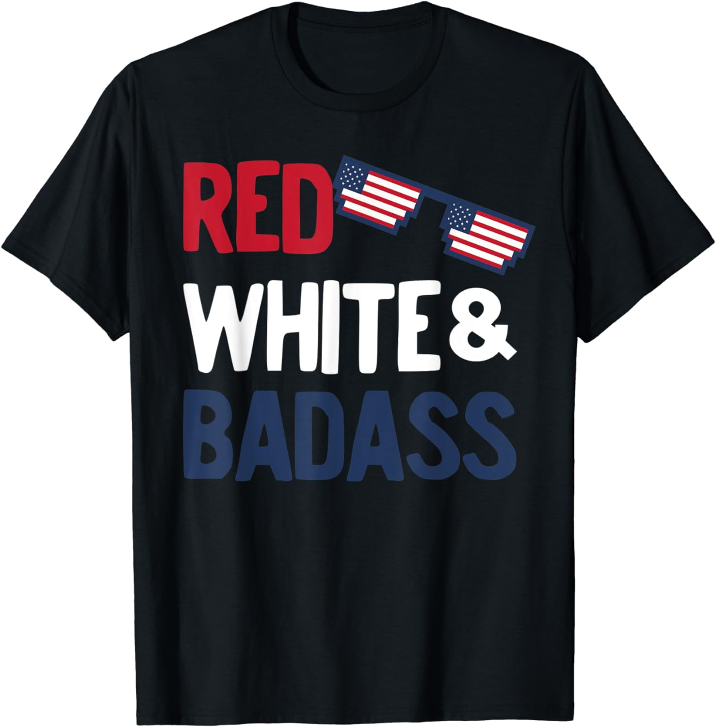 Red White and Badass American Flag Sunglasses 4th of July T-Shirt ...