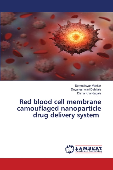 Red blood cell membrane camouflaged nanoparticle drug delivery system, (Paperback) - Walmart.com