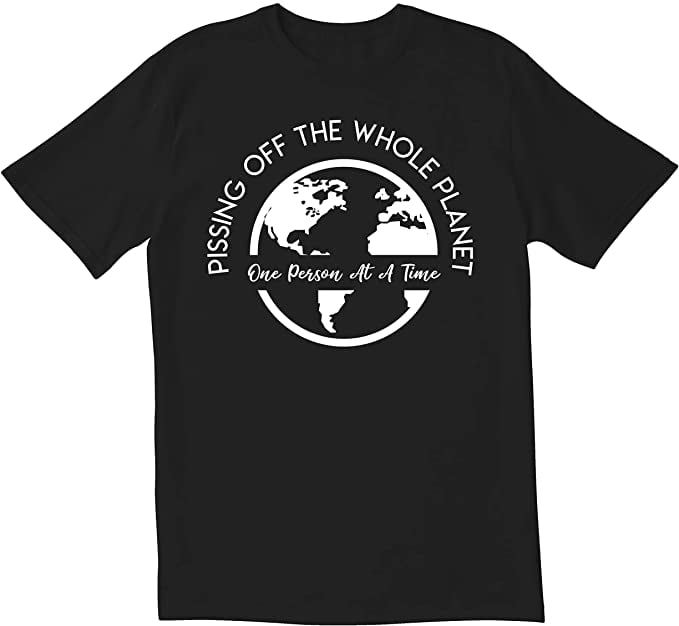RedBarn Unisex Half Sleeves Cotton Pissing Off The Whole Planet One ...