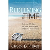 Redeeming the Time: Get Your Life Back on Track with the God of Second ...
