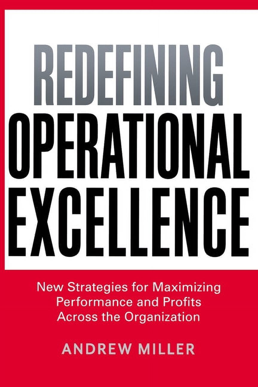 Redefining Operational Excellence: New Strategies for Maximizing ...