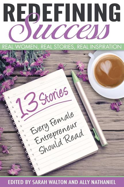 Redefining Success : Real Women, Real Stories, Real Inspiration ...