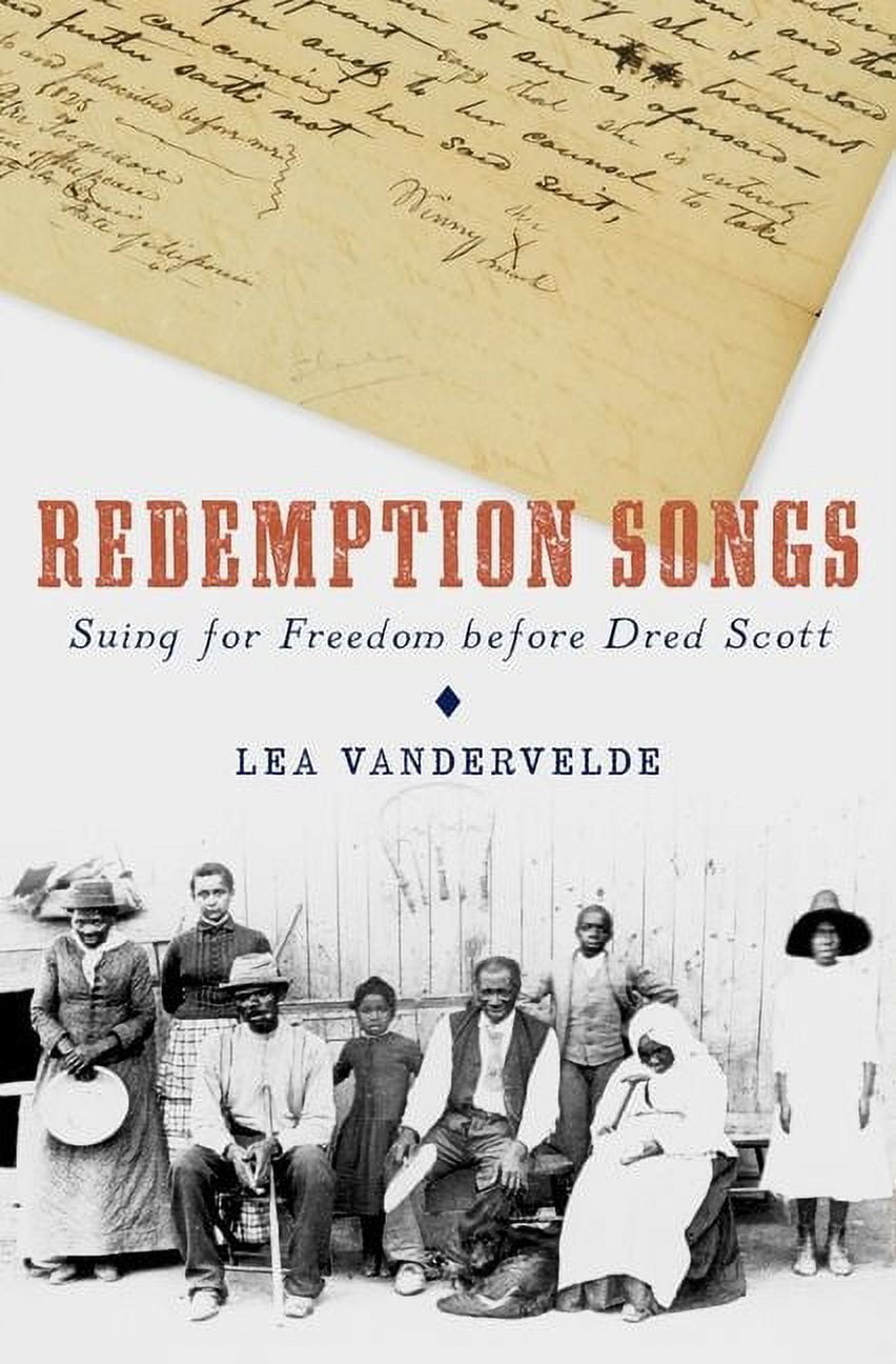 Redemption Songs: Suing for Freedom Before Dred Scott, (Hardcover ...