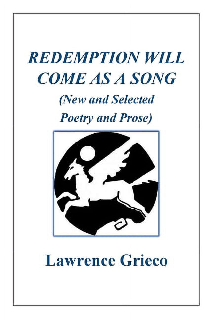 Redemption Will Come As a Song: (New and Selected Poetry and Prose ...
