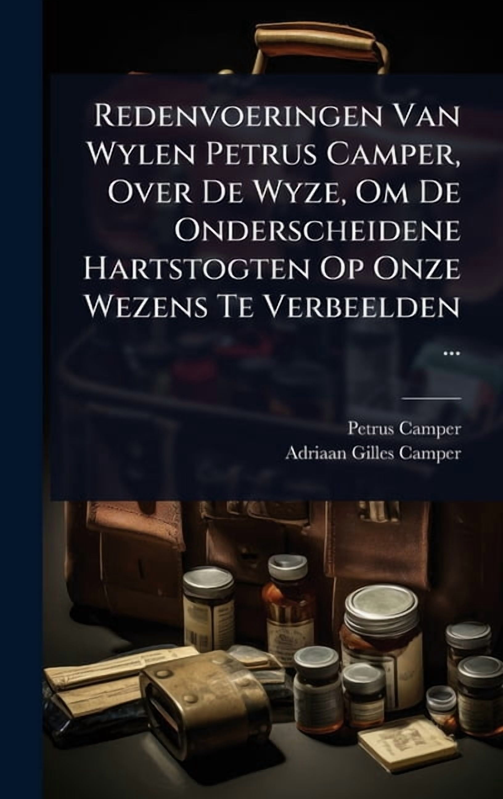 Redenvoeringen Van Wylen Petrus Camper, Over De Wyze, Om De ...