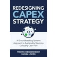 Redesigning Capex Strategy: Systems Approach to Maximize Cash Flow ...