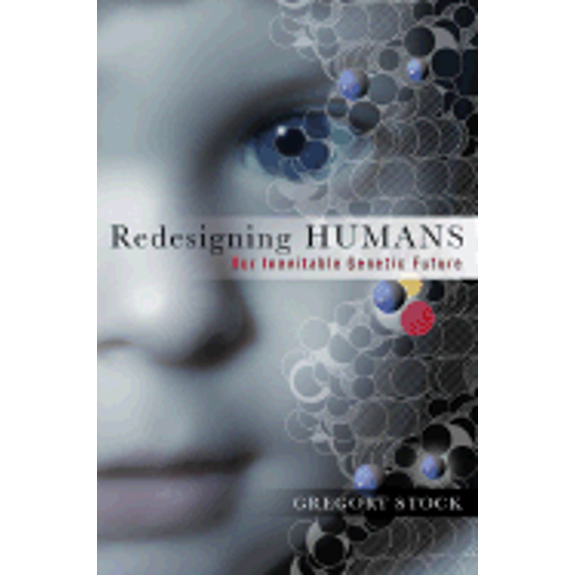 Redesigning Humans : Our Inevitable Genetic Future - Walmart.com