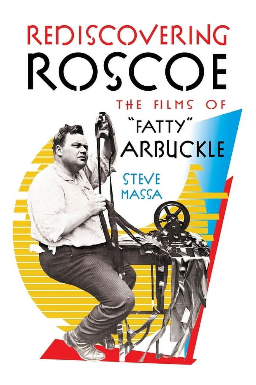 Rediscovering Roscoe: The Films of 'Fatty' Arbuckle hardback Hardcover ...