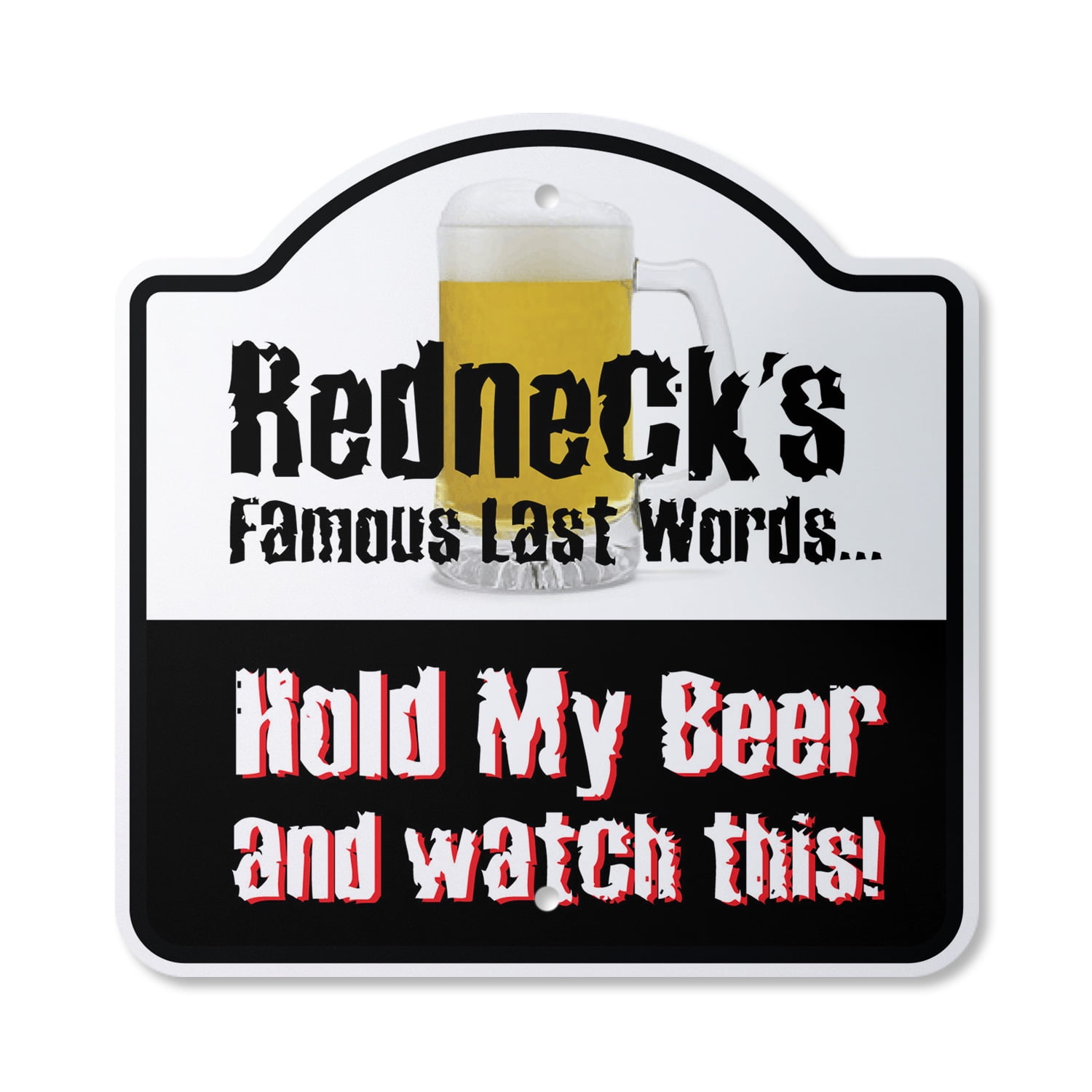 Redneck's Famous Last Words 10” x 10” Sign | Indoor/Outdoor Plastic ...