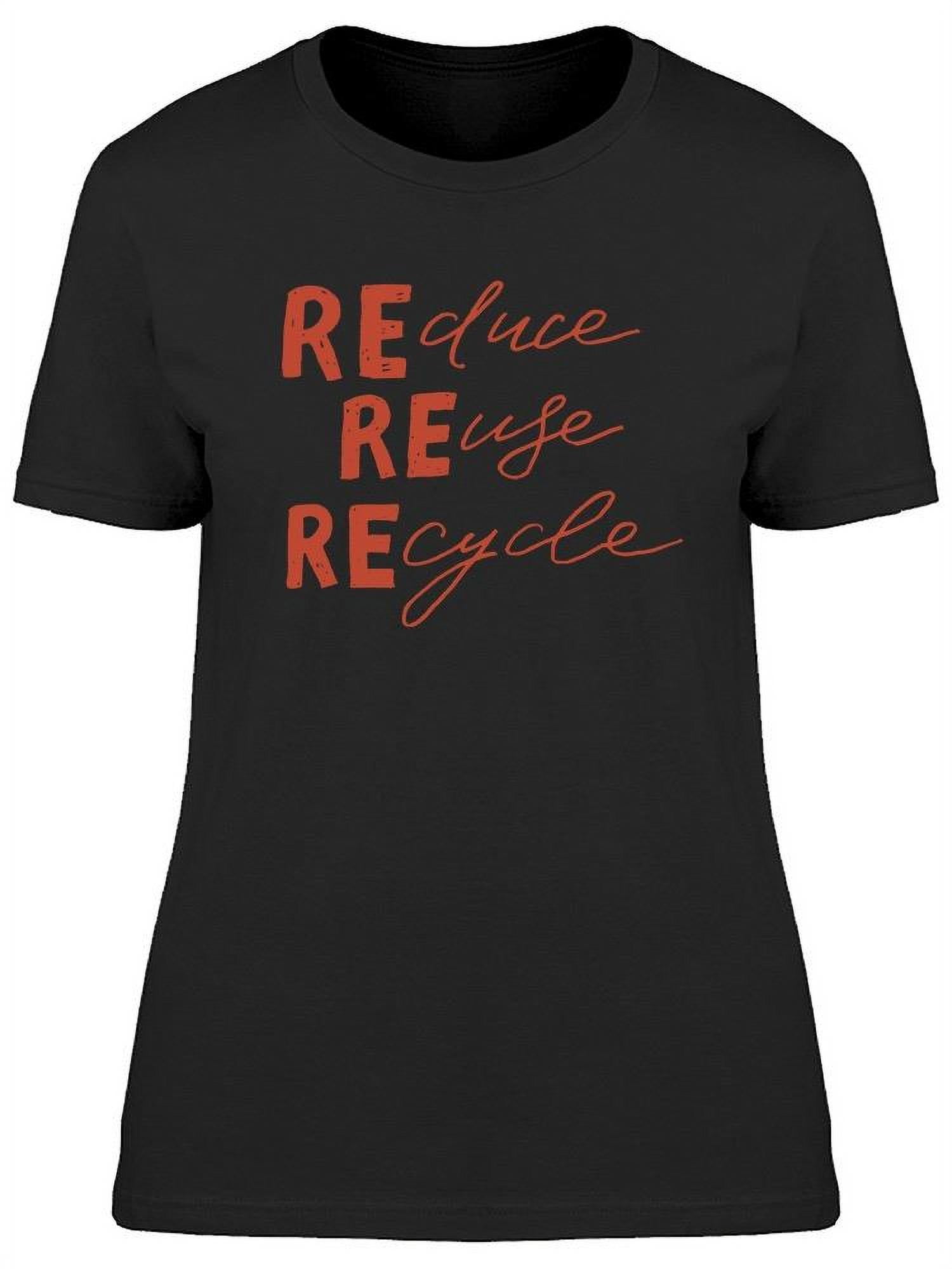 Reduce Reuse Recycle Design T-Shirt Women -Image by Shutterstock ...