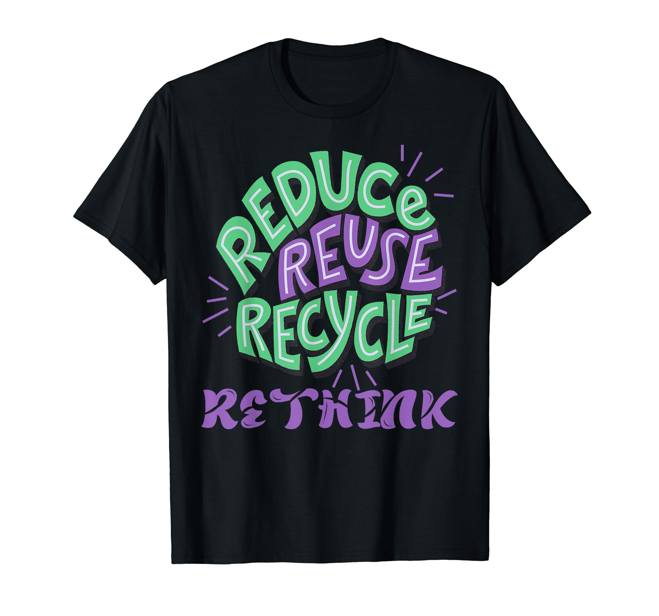 Reduce Reuse Recycle Rethink Fun Recycling Earth Day T-Shirt-M ...