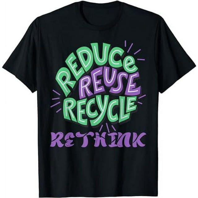 Reduce Reuse Recycle Rethink Fun Recycling Earth Day T-Shirt - Walmart.com