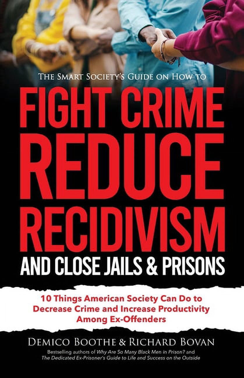 Reduction of Crime & Recidivism in America: The Smart Society's Guide ...