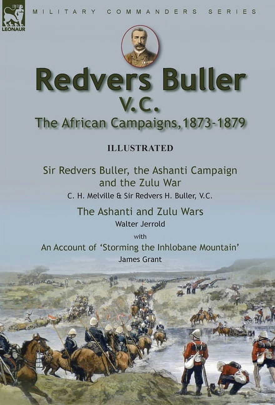 Redvers Buller V.C., the African Campaigns,1873-1879-Sir Redvers Buller ...