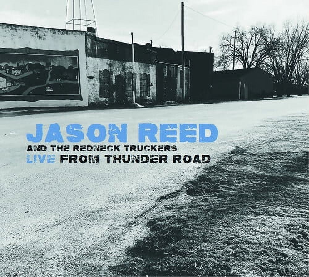 Reed,Jason & the Redneck Truckers - Live From Thunder Road - Music ...