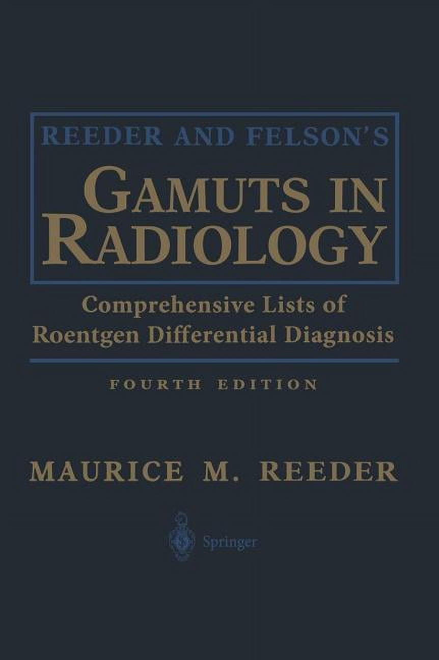 Reeder and Felson's Gamuts in Radiology: Comprehensive Lists of ...