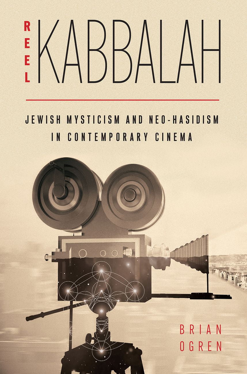 Reel Kabbalah: Jewish Mysticism and Neo-Hasidism in Contemporary Cinema ...