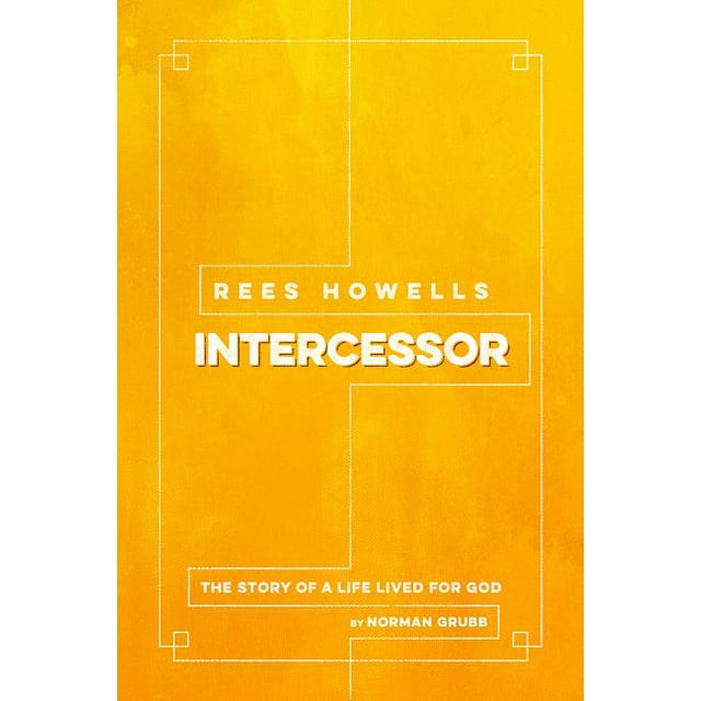 Rees Howells, Intercessor, (Paperback) - Walmart.com