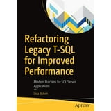 Refactoring Legacy T-SQL for Improved Performance: Modern Practices for ...