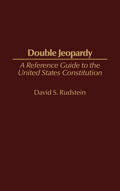 Reference Guides to the United States Co Double Jeopardy: A Reference ...