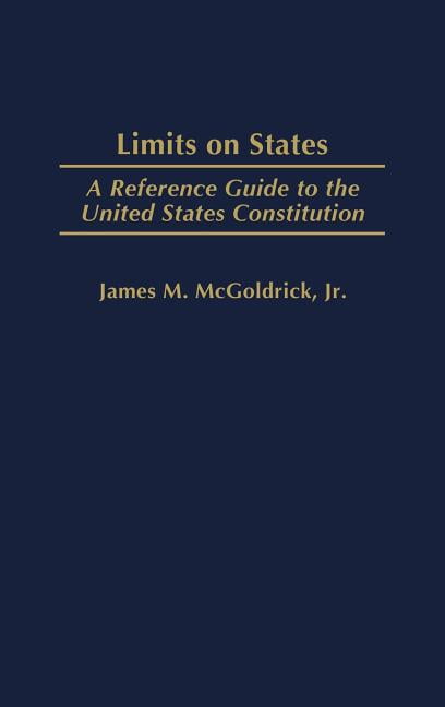 Reference Guides to the United States Co Limits on States: A Reference ...