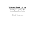 Reference Guides to the United States Co Procedural Due Process: A ...