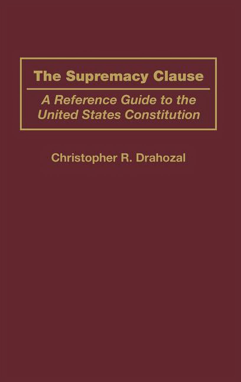 Reference Guides to the United States Co The Supremacy Clause, Book 7 ...
