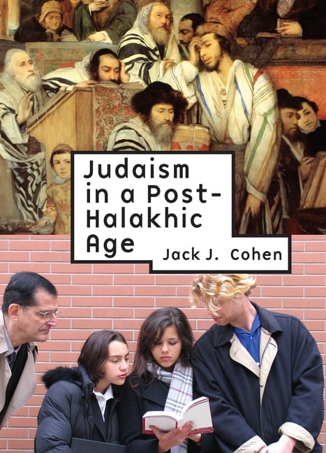 Reference Library of Jewish Intellectual Judaism in a Post-Halakhic Age ...
