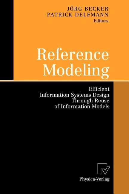 Reference Modeling: Efficient Information Systems Design Through Reuse ...