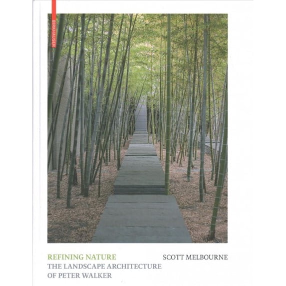 Pre-Owned Refining Nature : The Landscape Architecture of Peter Walker ...