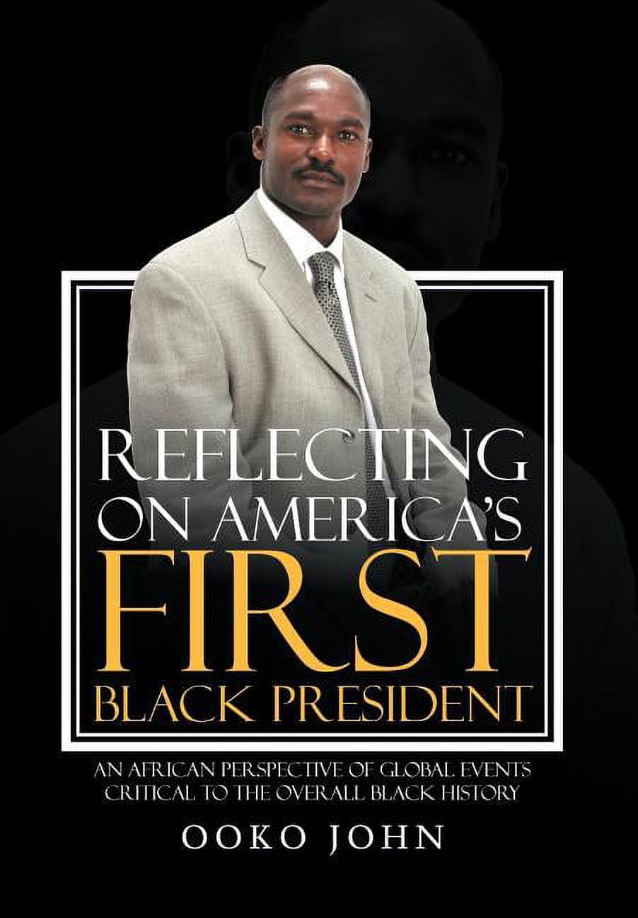 Reflecting on America's First Black President: An African Perspective ...