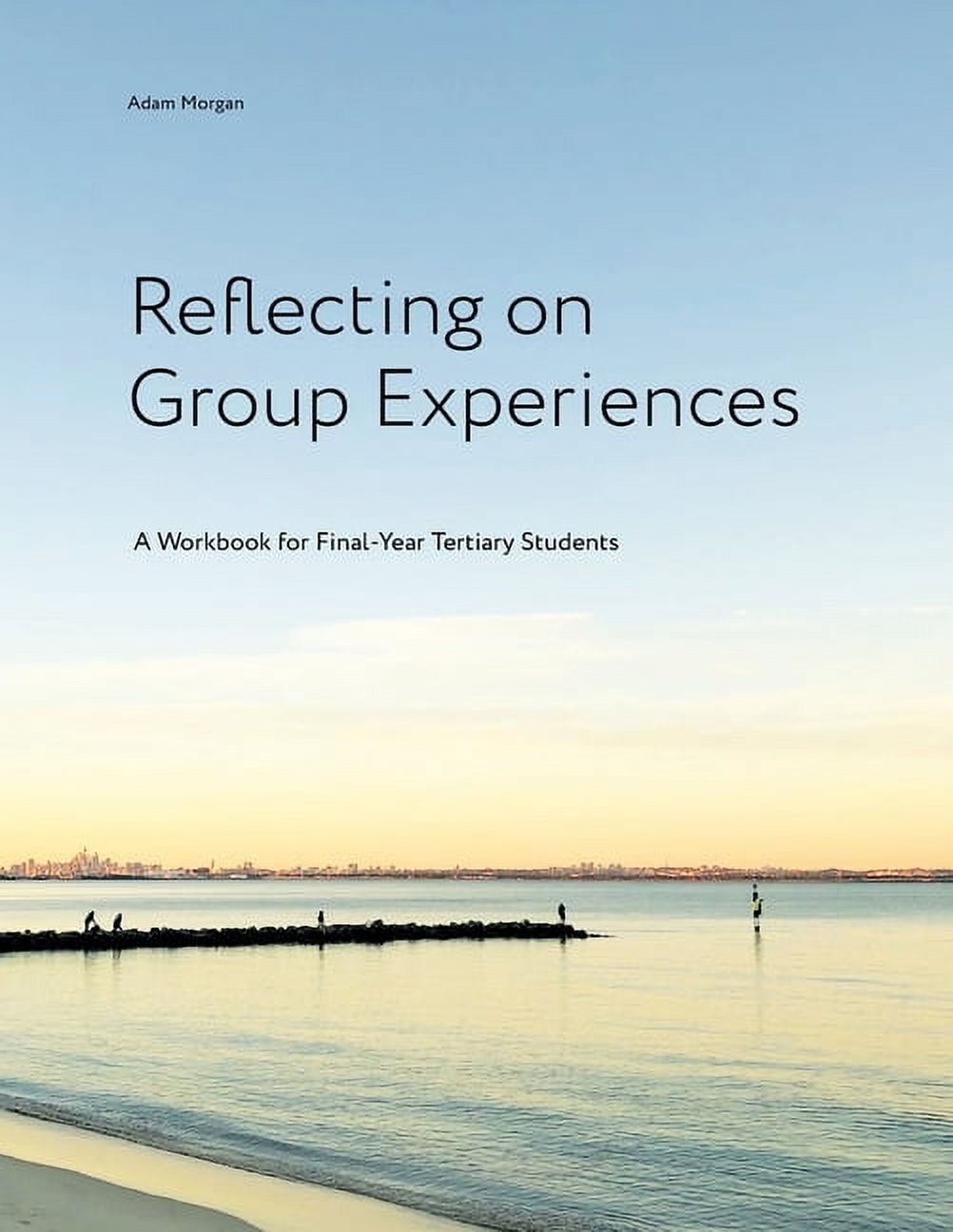 Reflecting on Group Experiences: A Workbook for Final-Year Tertiary ...