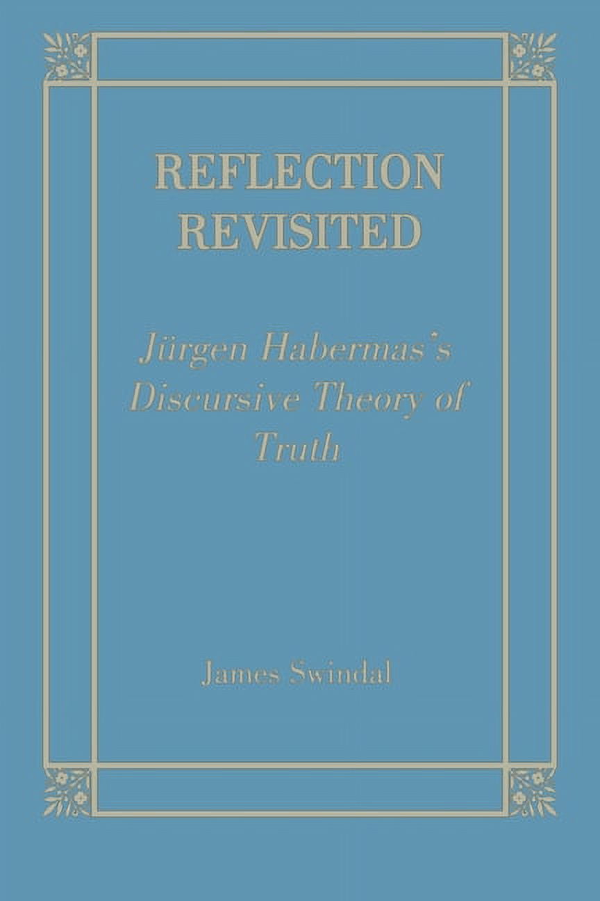 Reflection Revisited : Jurgen Habermas's Discursive Theory of Truth ...