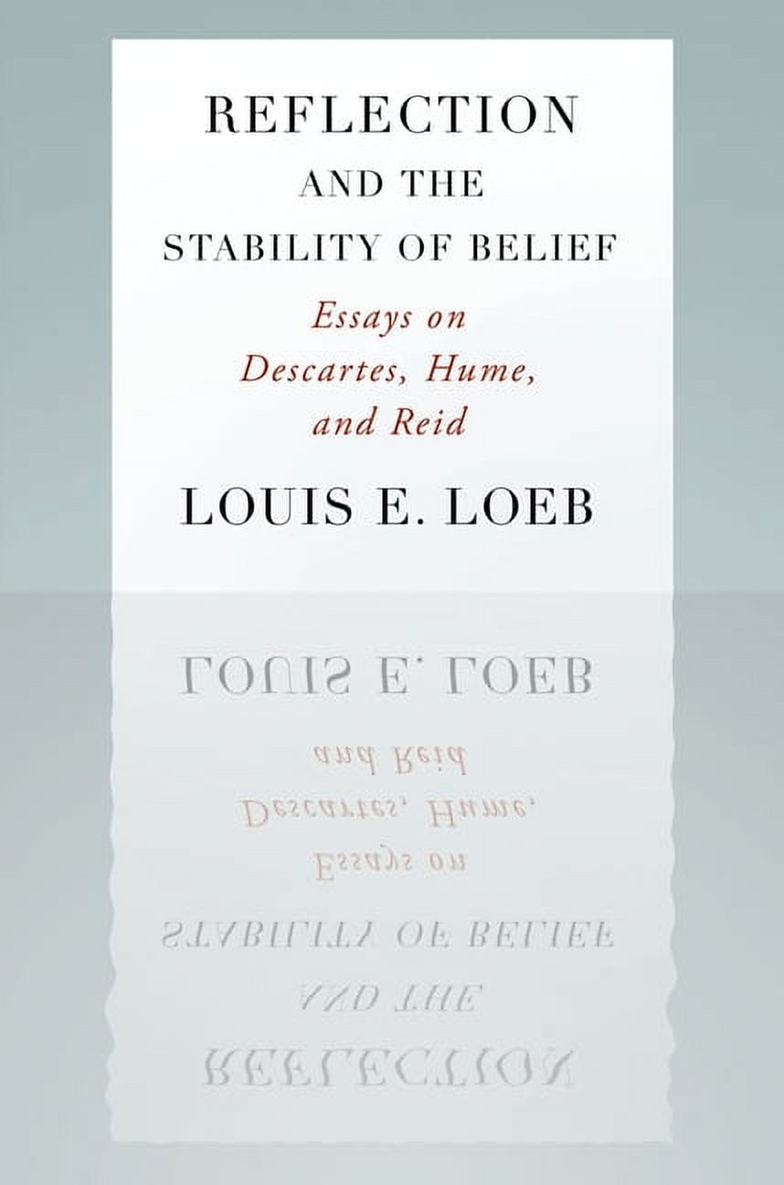 Reflection and the Stability of Belief : Essays on Descartes, Hume, and ...