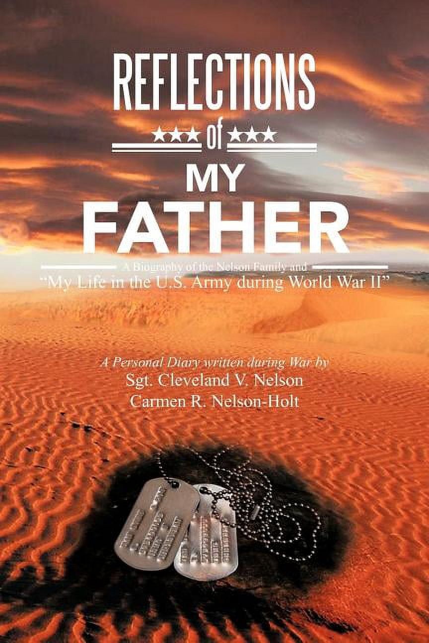 Reflections Of My Father: A Biography of the Nelson Family and "My Life ...