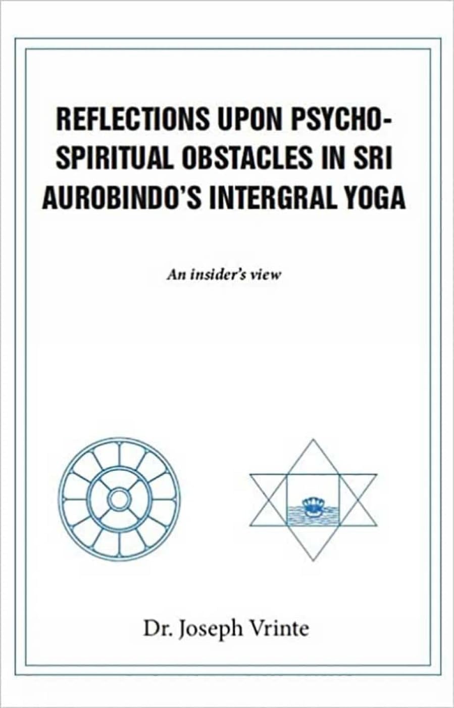 Reflections Upon Psycho-Spiritual Obstacles in Sri Aurobindo's Integral ...