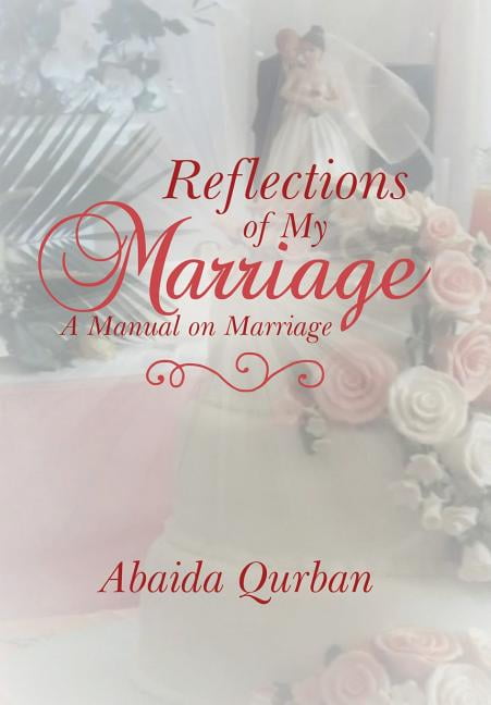 Reflections of My Marriage : A Manual on Marriage - Walmart.com